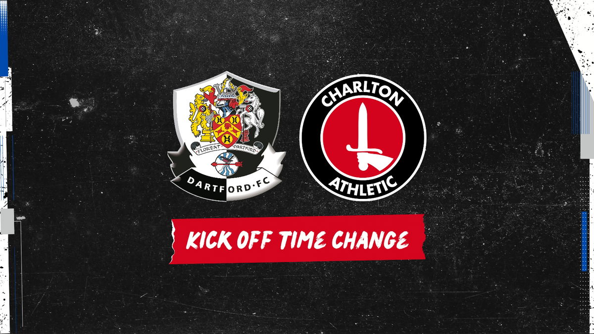 Kick off Time Change for Charlton Friendly – Dartford FC
