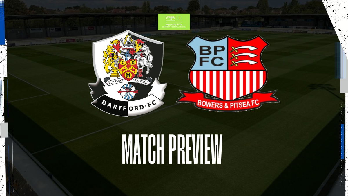 Match Preview: Dartford V Bowers & Pitsea – Dartford FC