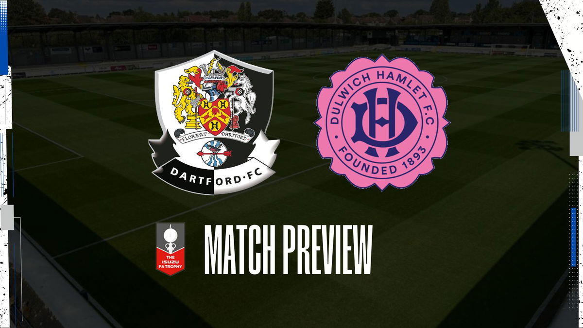 Match Preview: FA Trophy – Dartford V Dulwich Hamlet – Dartford FC