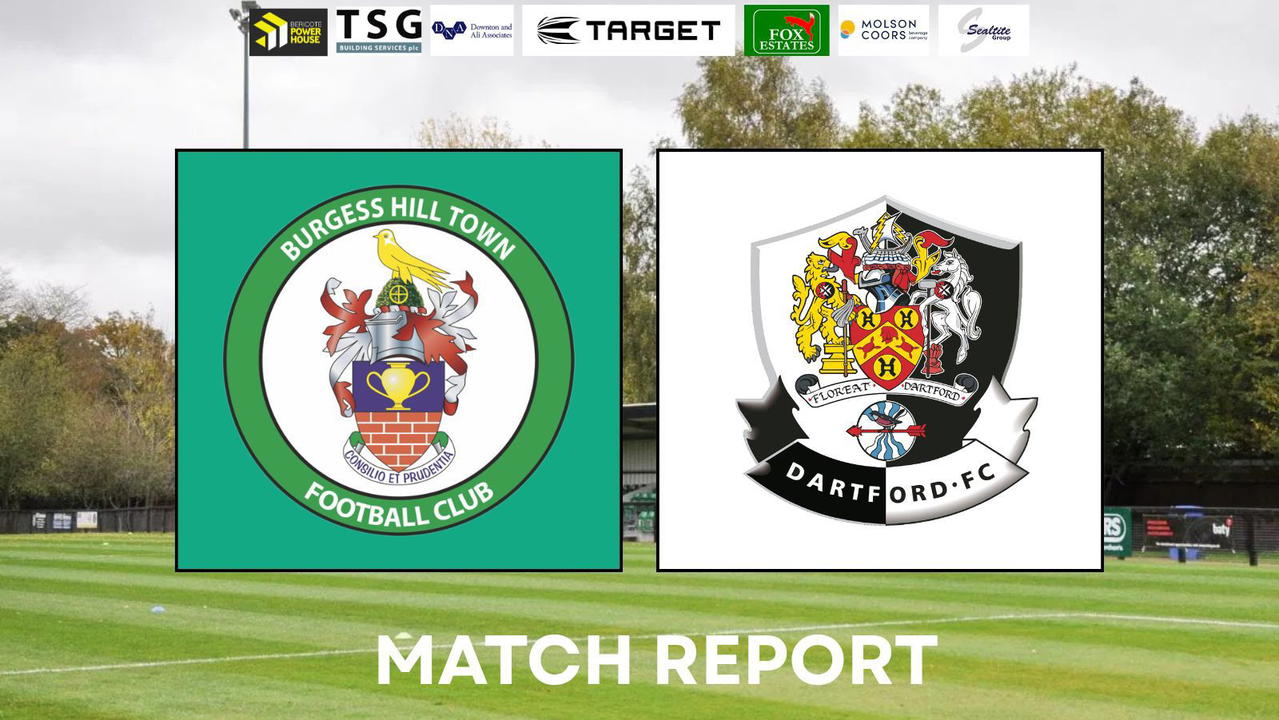 MATCH REPORT | BURGESS HILL TOWN 2 DARTFORD 1 – Dartford FC