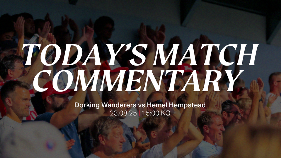 Live match commentary | Hemel Hempstead – Dorking Wanderers