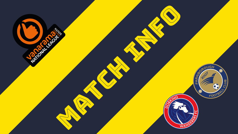 Match Info: Dorking Wanderers vs Farnborough – Farnborough FC Match Info: Dorking Wanderers vs Farnborough – Farnborough FC