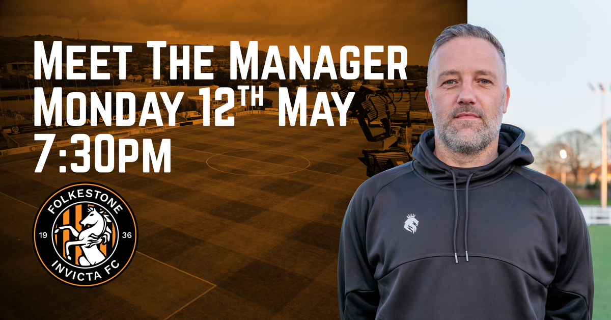 Meet The Manager: Monday 12th May – Folkestone Invicta FC