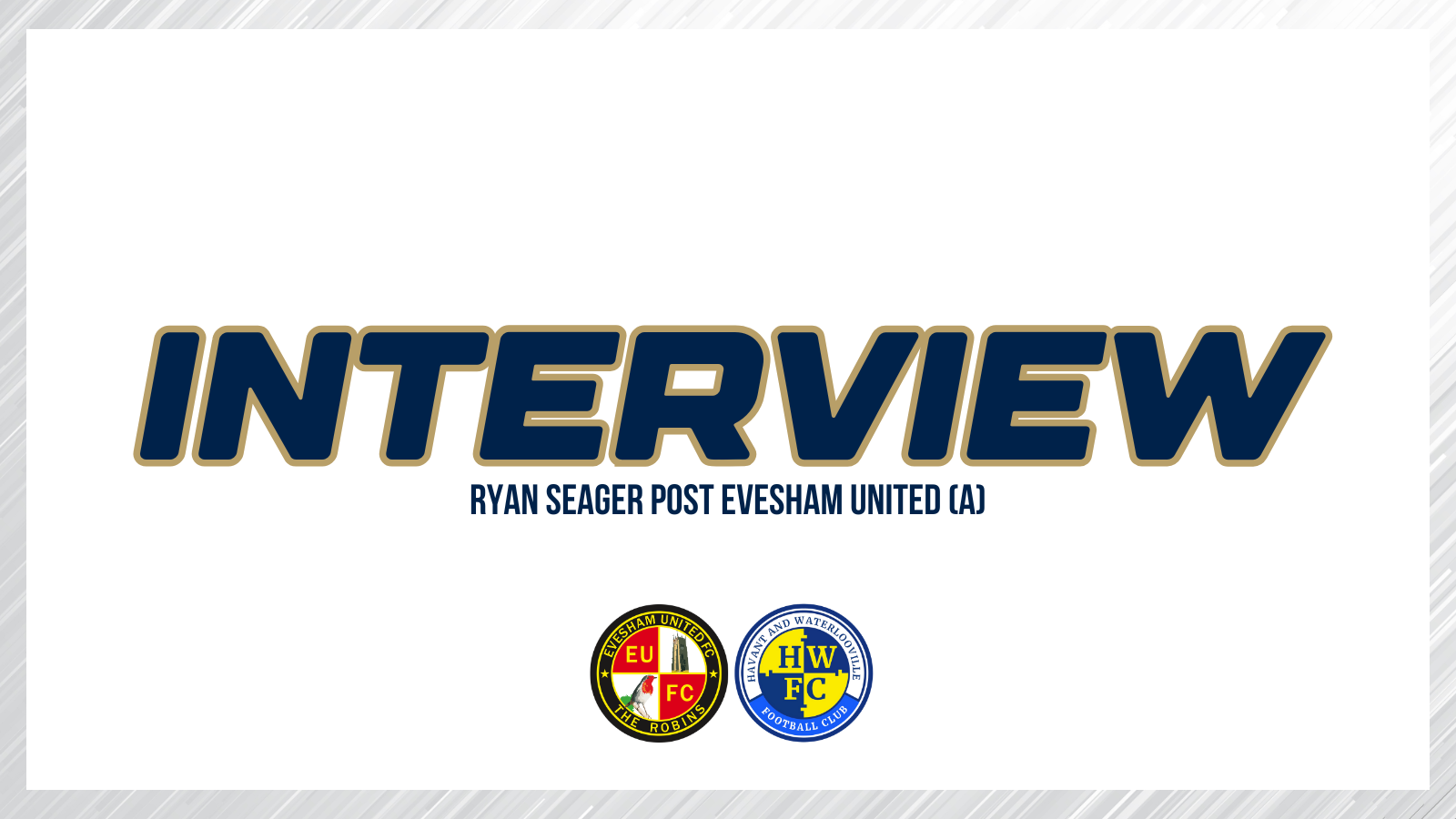Post Match Interview | Ryan Seager post Evesham United (A) – Havant ...