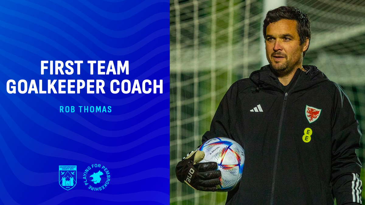Haverfordwest County welcome Rob Thomas as first team goalkeeper coach ...