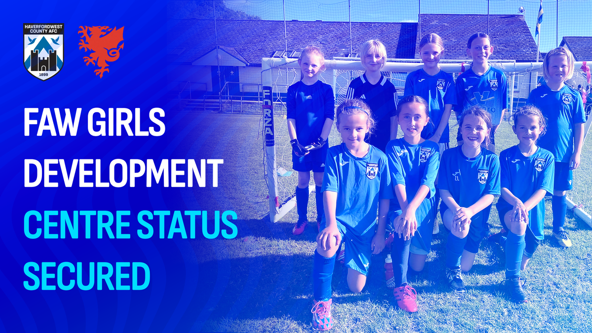 Haverfordwest County AFC achieve FAW Girls Development Centre status ...