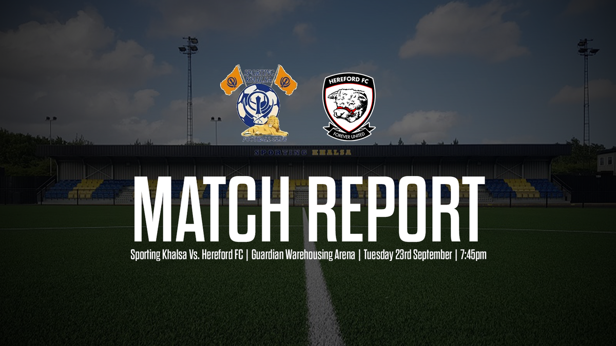 MATCH REPORT: Sporting Khalsa 2-3 Hereford FC – Hereford FC