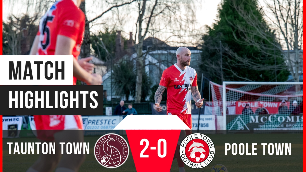 Match Highlights: Taunton Town 2-0 Poole Town – Poole Town FC