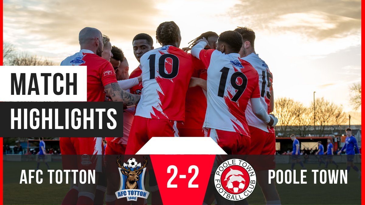 Match Highlights: AFC Totton 2-2 Poole Town – Poole Town FC