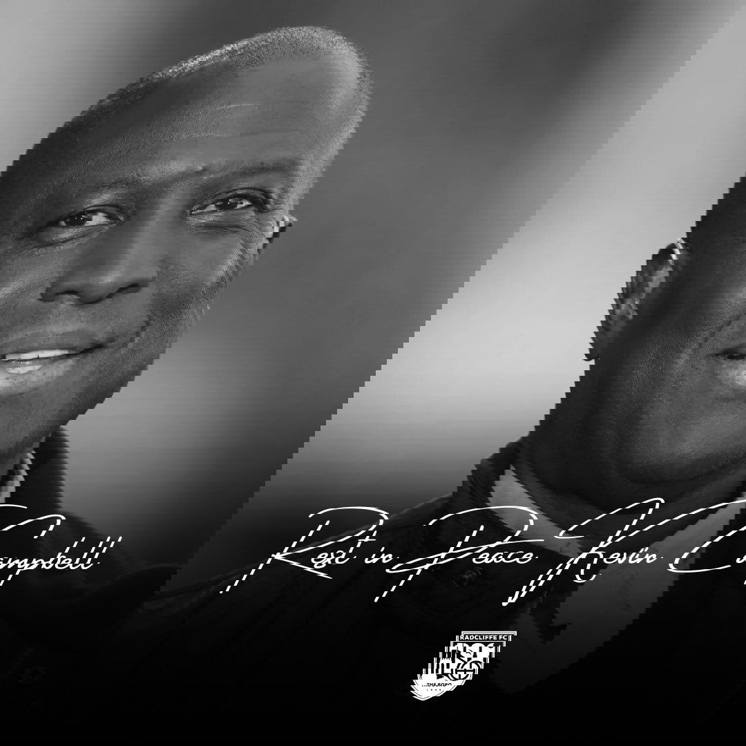 Radcliffe FC mourn the loss of Club Ambassador Kevin Campbell ...