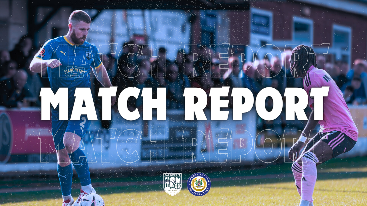 Match Report – Radcliffe 1-2 Curzon Ashton – Radcliffe Football Club