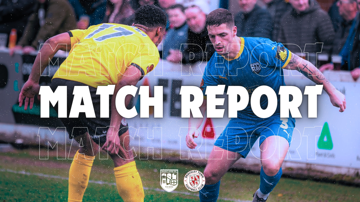 Match Report – Radcliffe 1-2 Brackley Town – Radcliffe Football Club