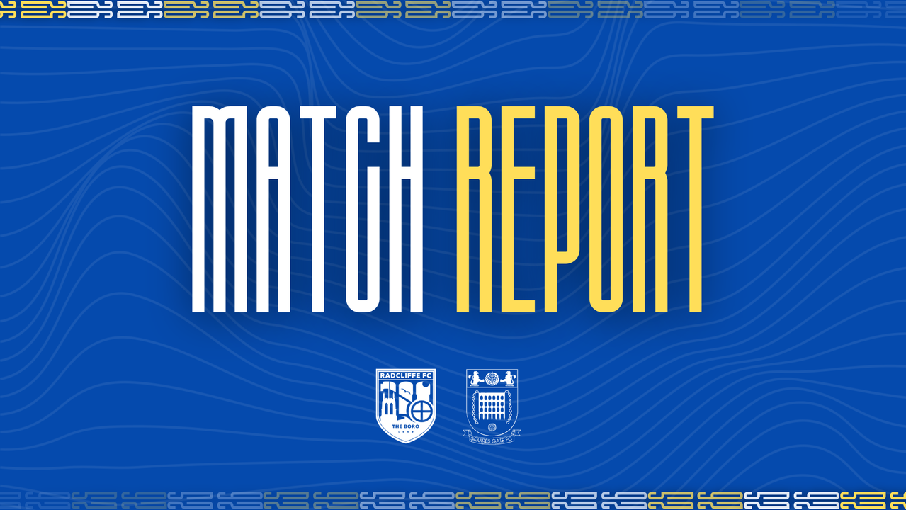 Match Report | Radcliffe 3-3* Squires Gate – Radcliffe Football Club