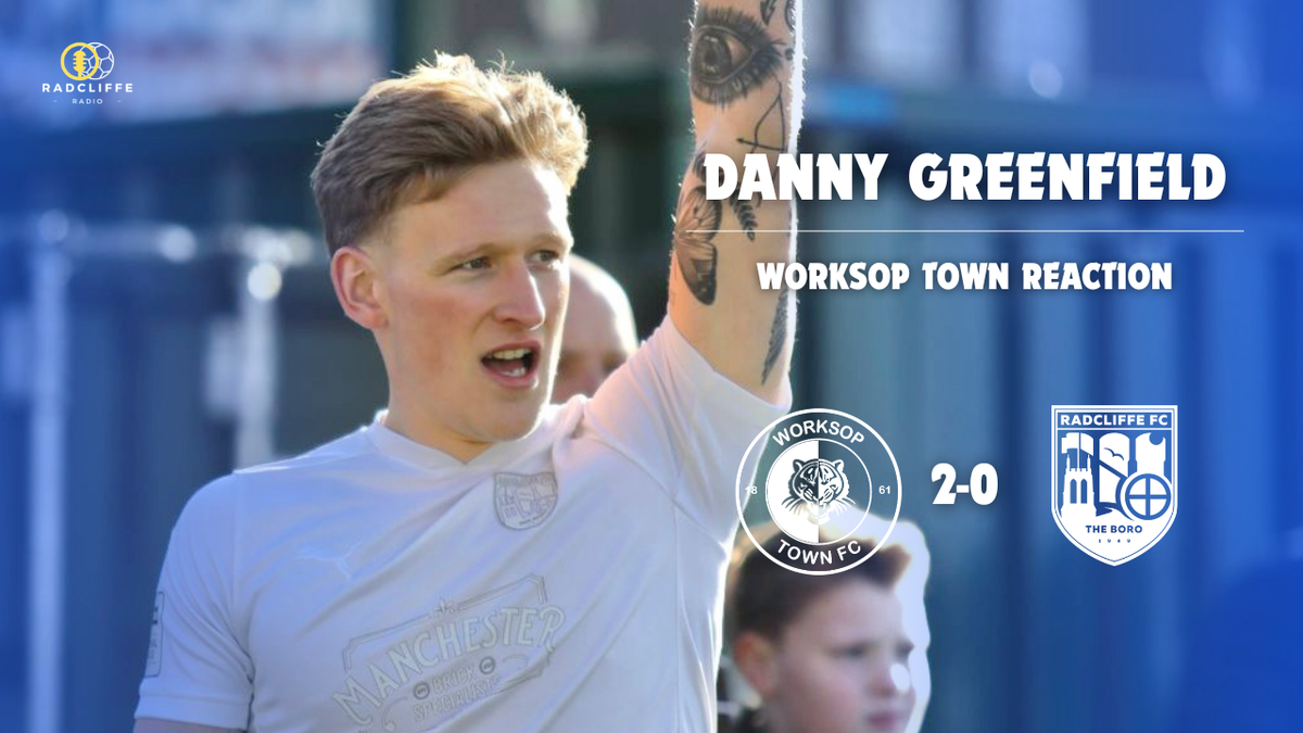 Worksop Town Post-Match Reaction | Danny Greenfield – Radcliffe ...