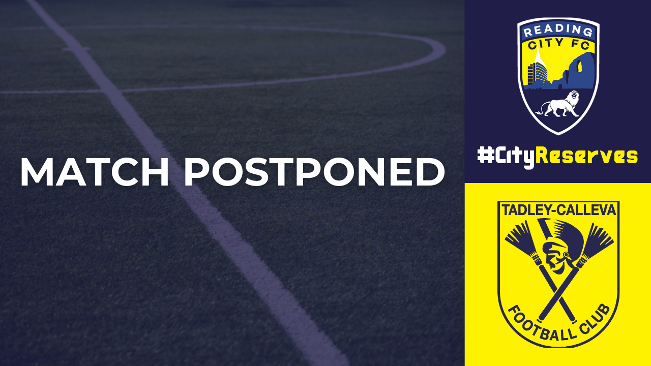 Reserves v Tadley Calleva Reserves Postponed – Reading City FC
