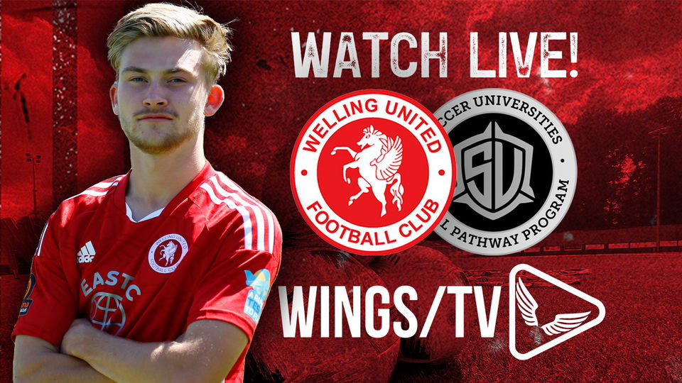 WATCH LIVE / Welling United v Soccer Universities – Welling United