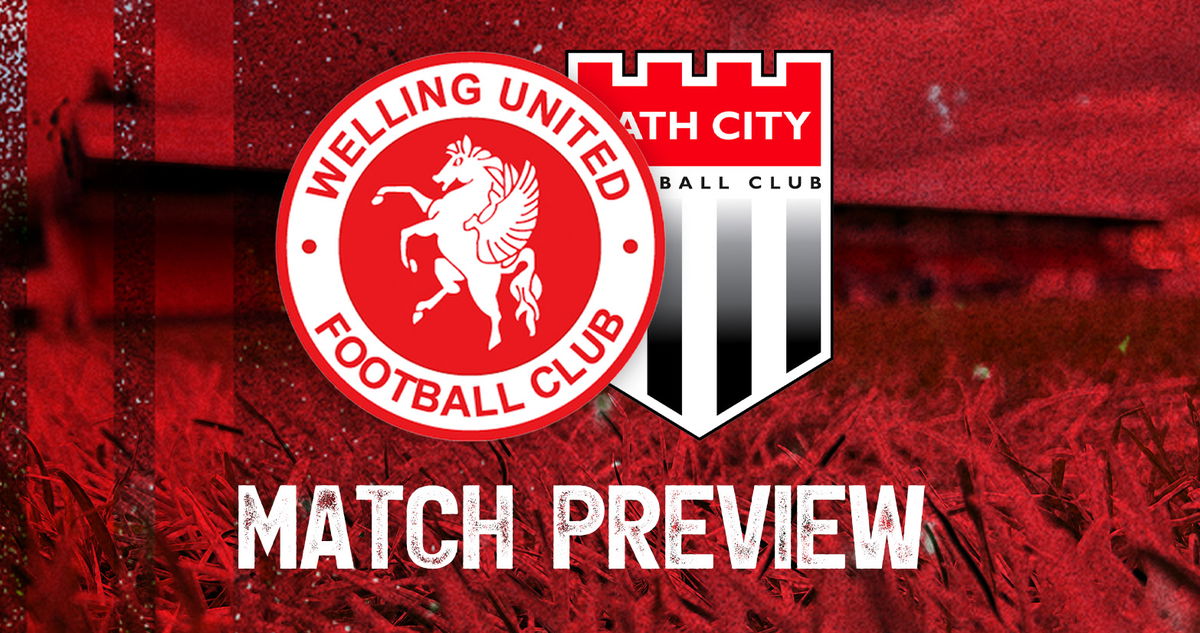 MATCH PREVIEW | Welling United v Bath City – Welling United