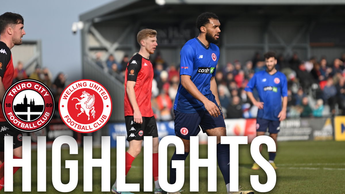 🎥 HIGHLIGHTS / Truro City 3 Welling United 2 – Welling United
