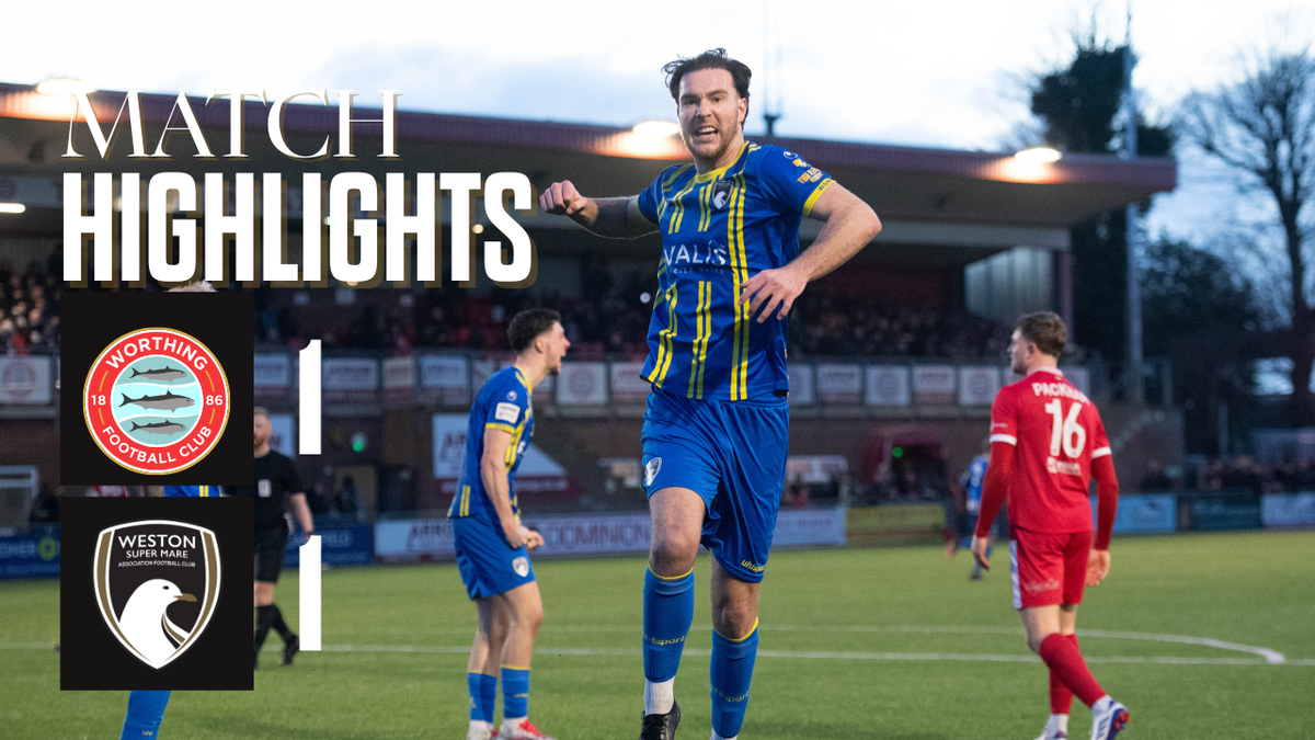 Match Highlights: Worthing 1 – 1 WsM AFC – Weston-super-Mare AFC