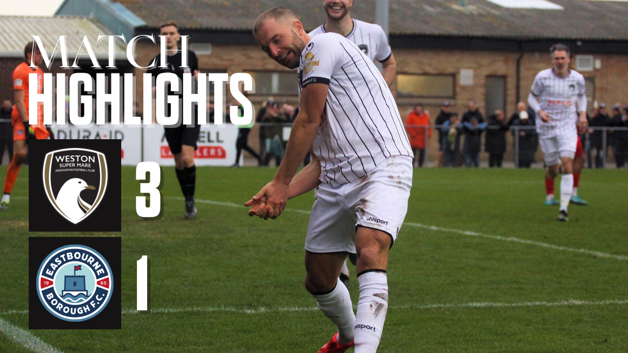 Match Highlights: WsM AFC 3 – 1 Eastbourne Borough – Weston-super-Mare AFC