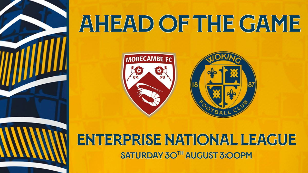 Ahead of the Game: Morecambe (A) – Woking FC